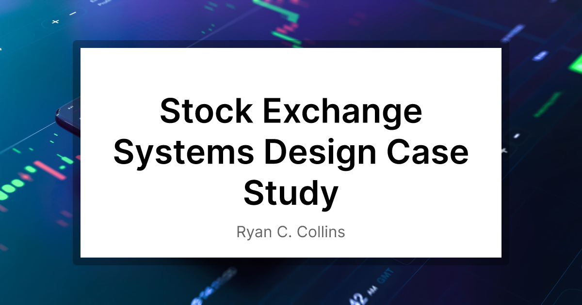 Stock Exchange Systems Design Case Study