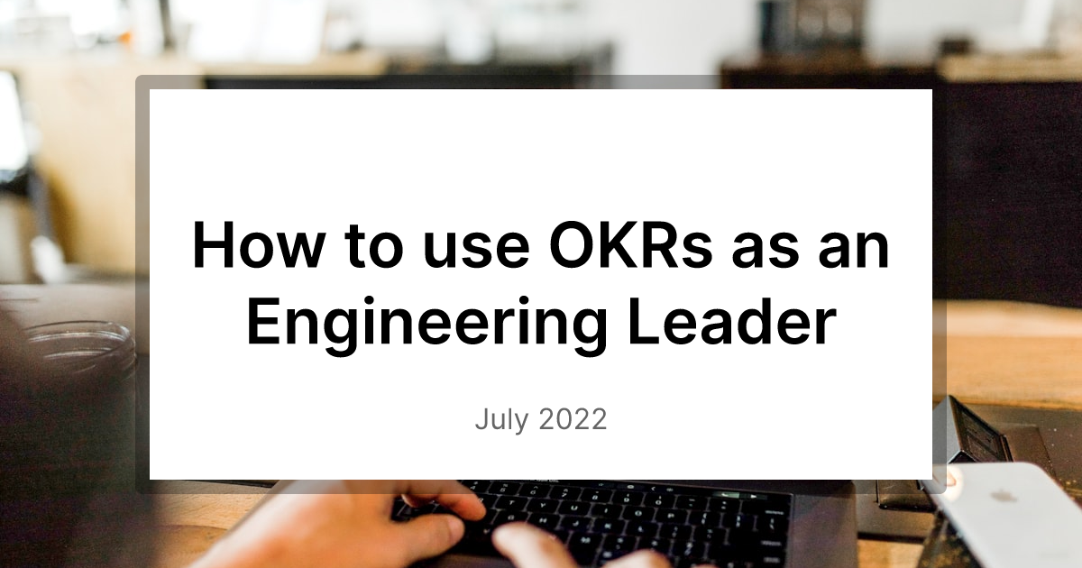 How to use OKRs as an Engineering Leader